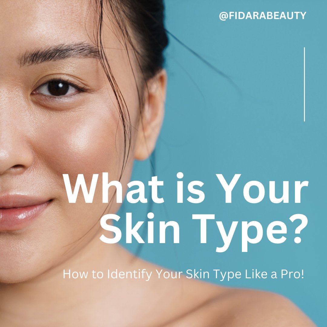Unlock the Secrets: How to Identify Your Skin Type Like a Pro! – Fidara ...